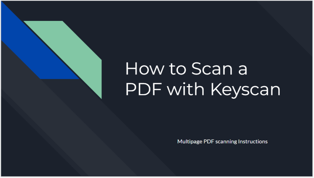 » Keyscan Multi-Page Scan Instructions
